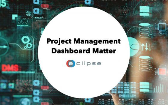 Project Management Dashboards: Why Do You Need Them - ECLIPSE Suite