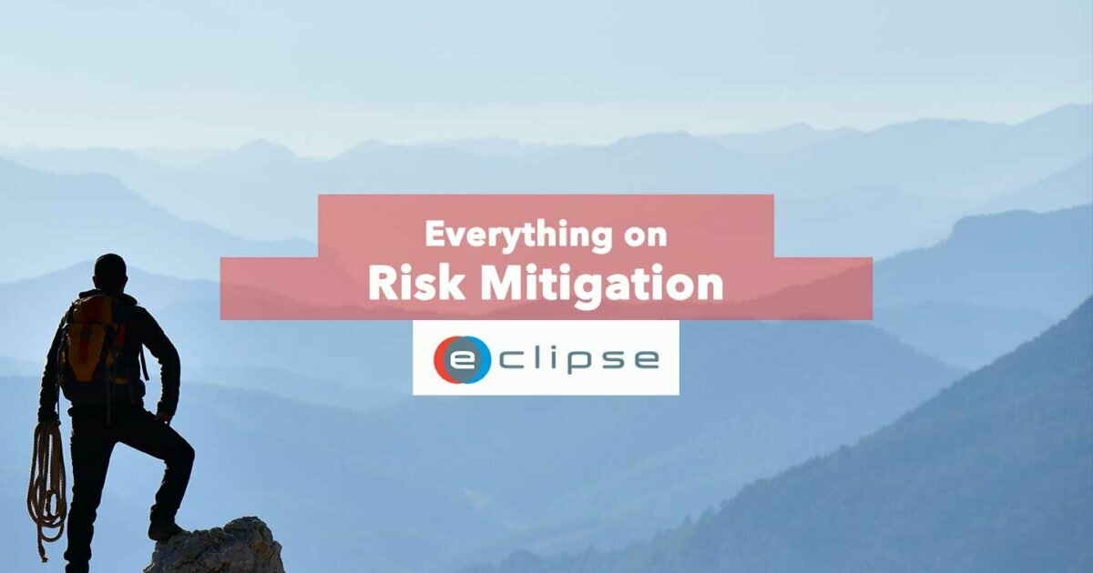 Risk Mitigation: Meaning, Types, Aspects, and Benefits - ECLIPSE Suite