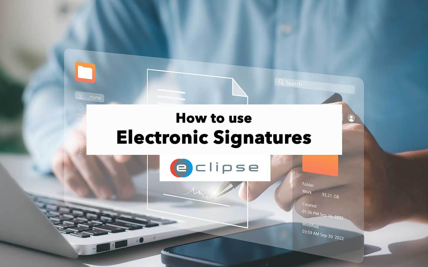 Electronic Signatures: Types, Usage, Verification, and More - ECLIPSE Suite